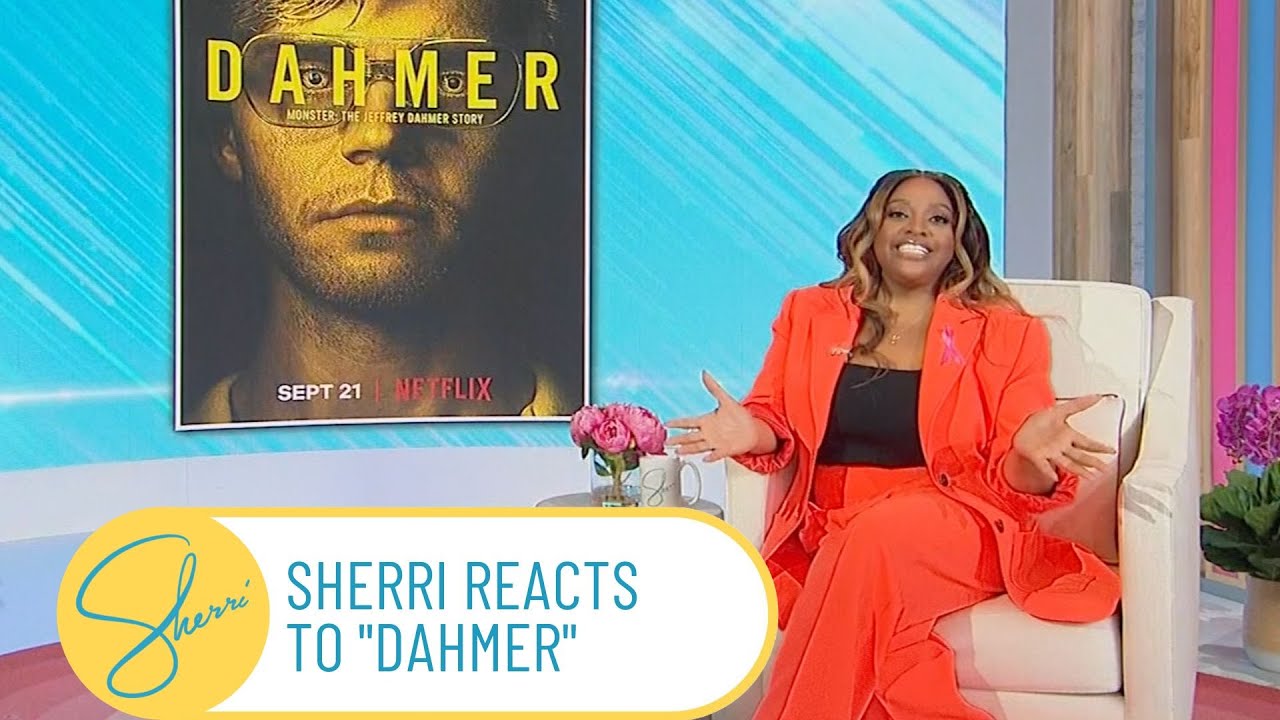 Sherri Reacts to Netflix Smash Hit “Dahmer” - YouTube