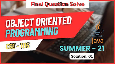 [FINAL QUESTION SOLVE] CSE - 1115 (Object Oriented Programming) - YouTube