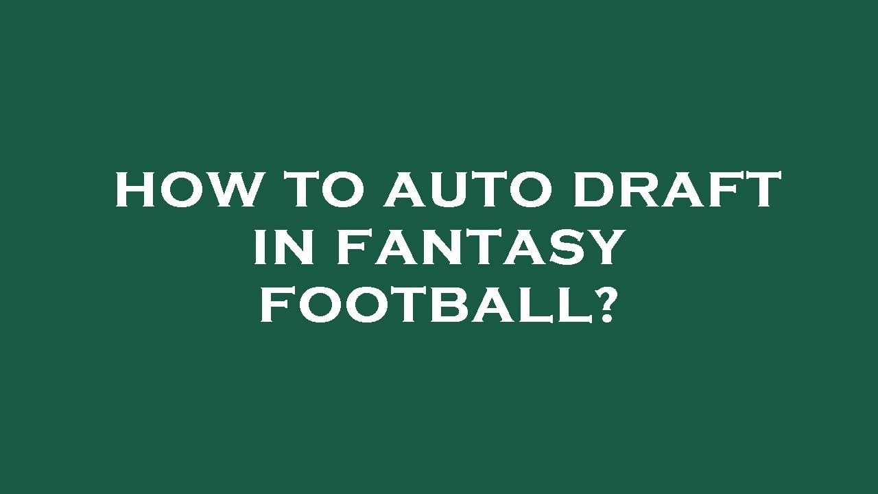 How to auto draft in fantasy football? - YouTube