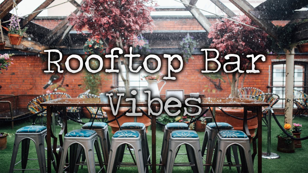 Rooftop Bar Vibes. - YouTube