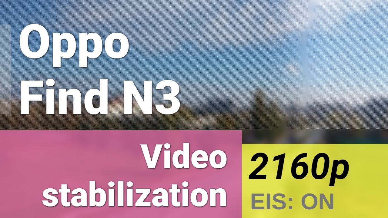 4K 2160p 30fps (main camera, 2x) - Oppo Find N3 video stabilization sample