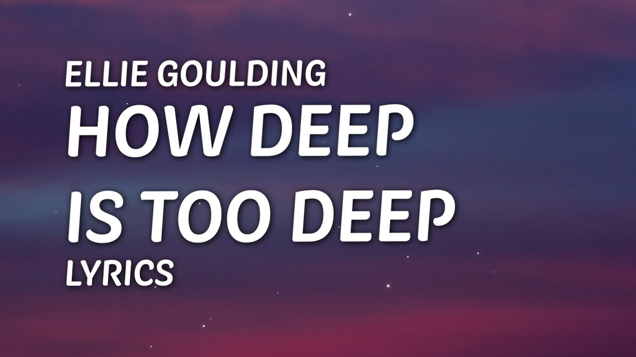 Ellie Goulding - How Deep Is To Deep (Lyrics) - YouTube