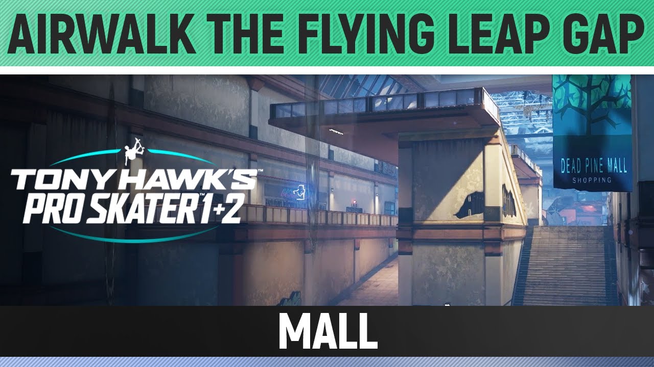 Tony Hawk's Pro Skater 1+2 - Mall - Airwalk the Flying Leap Gap - YouTube
