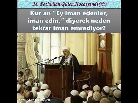 1978-04-21A sc065-08 Kur’an “Ey İman edenler, iman edin.” diyerek neden tekrar iman emrediyor?
