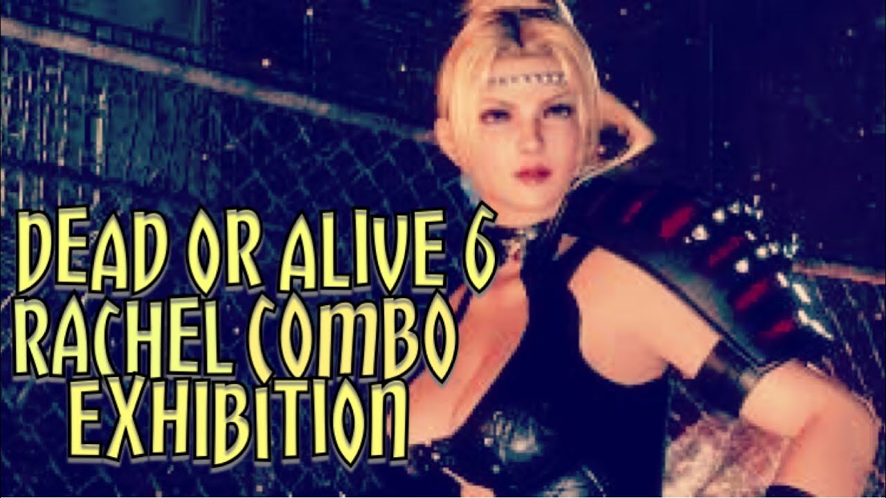 Dead Or Alive 6 - Rachel Combo Exhibition - YouTube