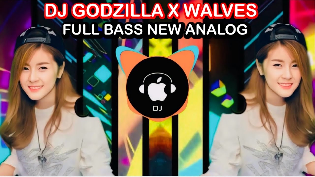 DJ GODZILLA X WALVES FULL BASS New Analog - YouTube
