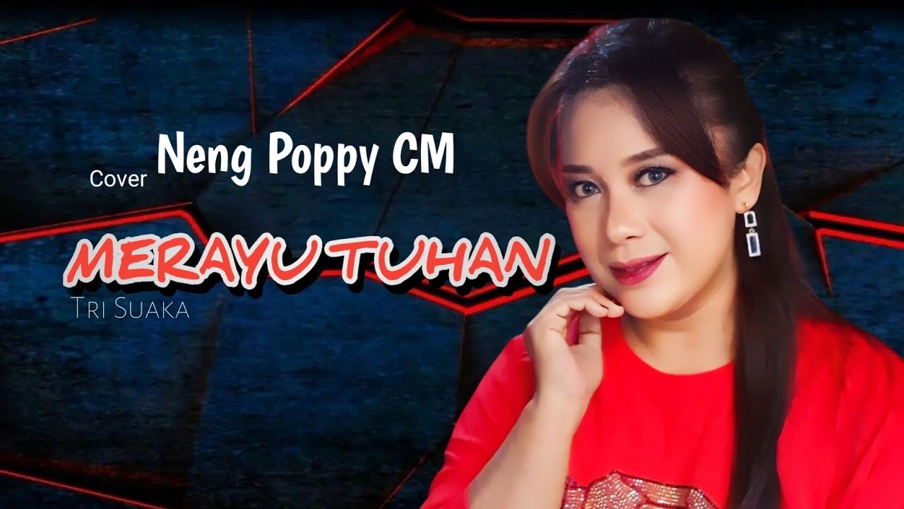 MERAYU TUHAN-Tri Suaka||Cover-Neng Poppy CM - YouTube
