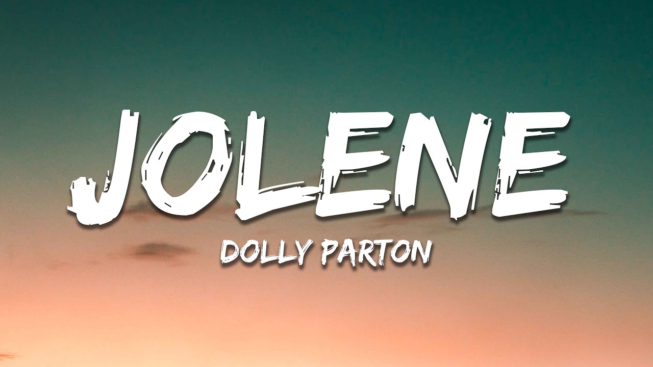 Dolly Parton - Jolene (Lyrics) - YouTube