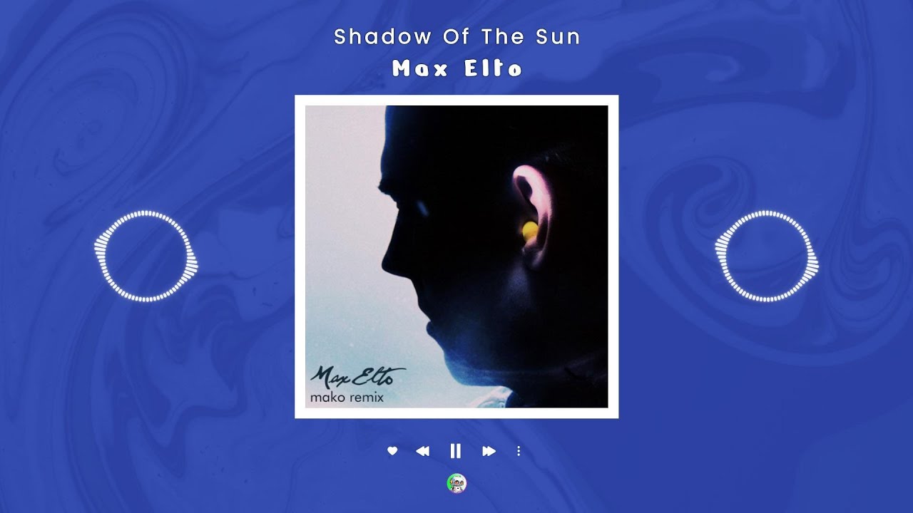 Max Elto - Shadow Of The Sun (Mako Remix) | 𝙎𝙋𝙀𝘿 𝙐𝙋 - YouTube
