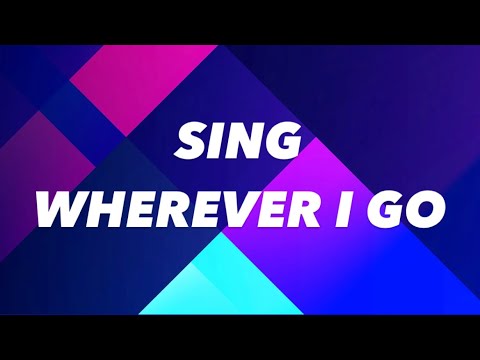 Sing Wherever I Go - YouTube