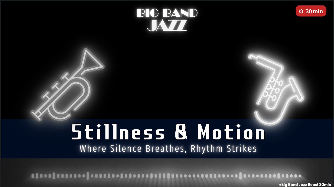 【5AM Wake Up Jazz】Stillness & Motion | Big Band Jazz 30min - YouTube