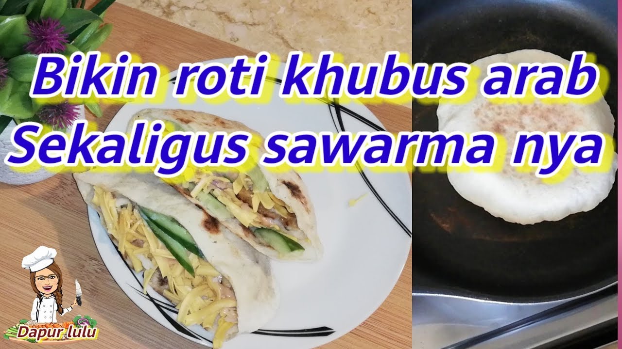 Cara membuat roti arab /khubus dan sawerma nya #dapurlulu - YouTube