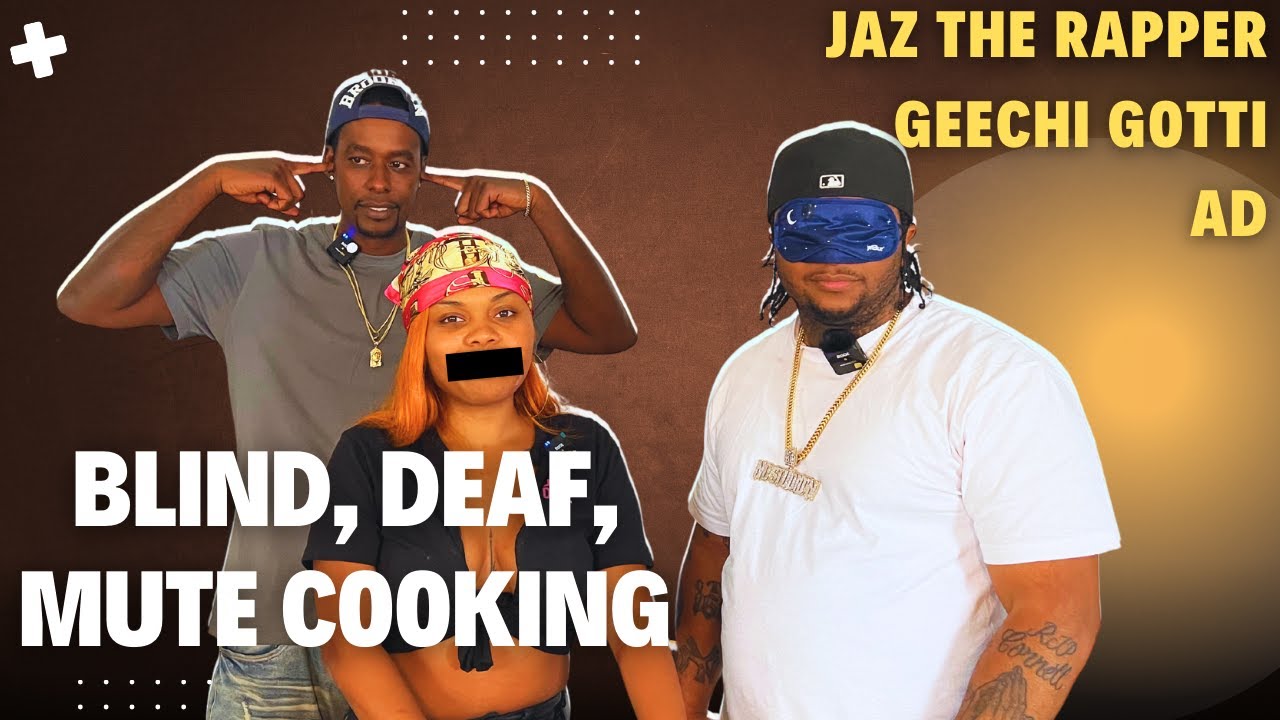 Blind, Deaf, Mute cooking w/Geechi Gotti, Jaz The Rapper & AD - YouTube