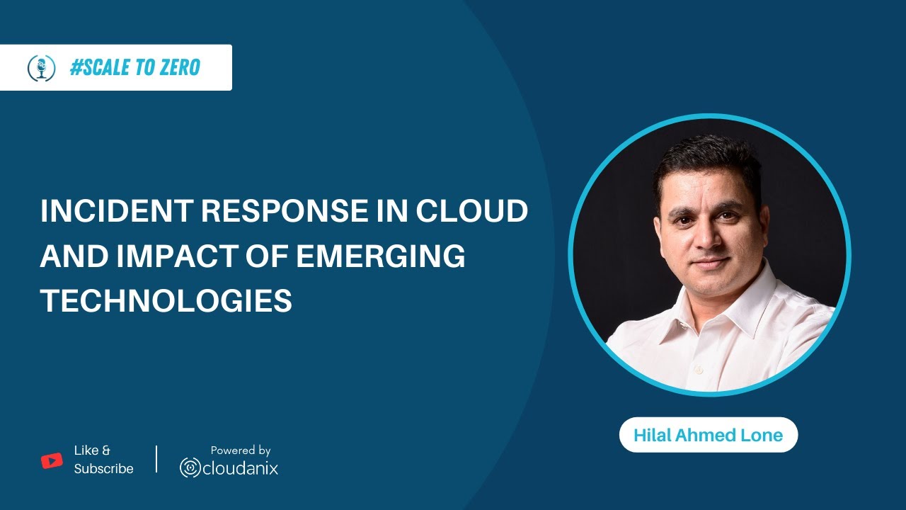 Incident Response | Impact of Emerging Technology in Cloud | Ft. Hilal Lone | Ep.74 ...