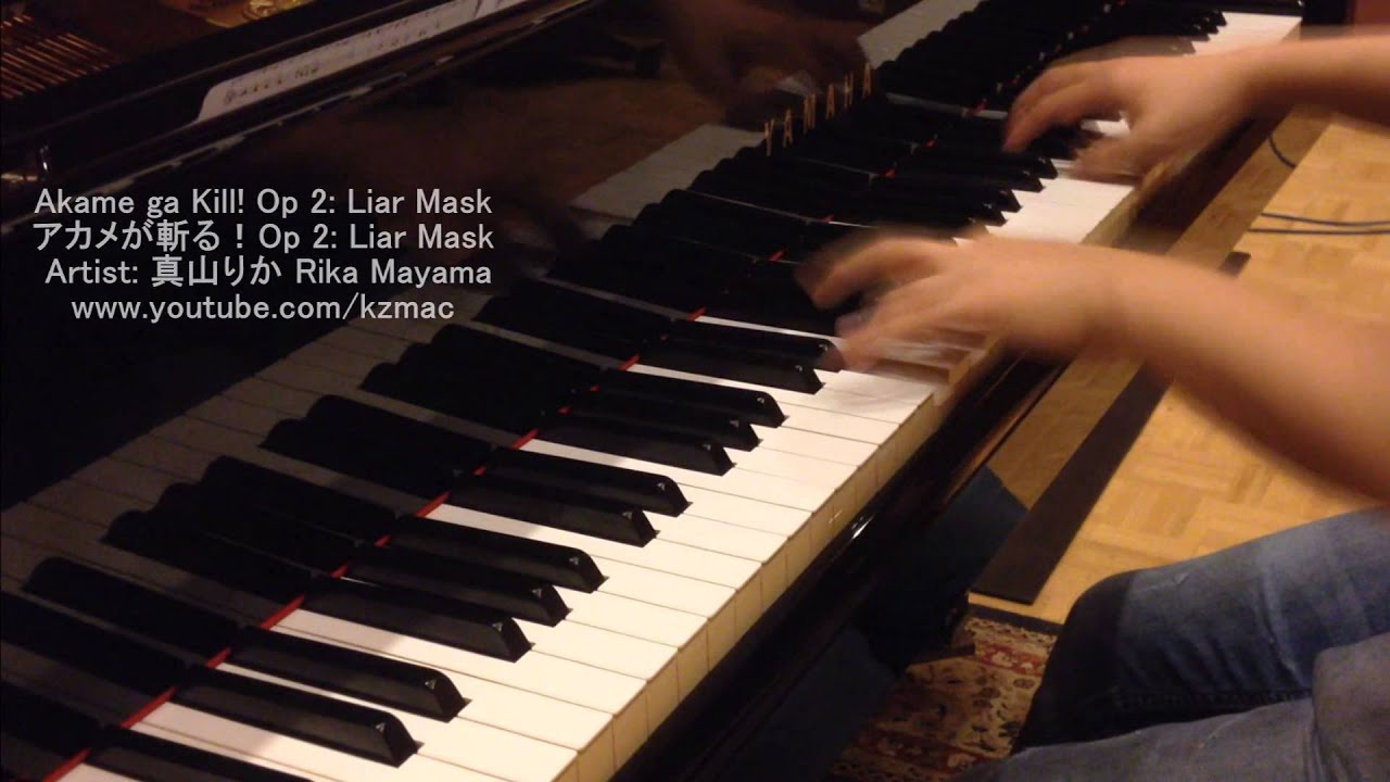 Akame ga Kill! Op 2: Liar Mask (Piano) アカメが斬る！Op 2: Liar Mask -真山りか ...
