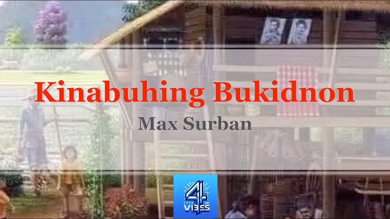 Kinabuhing Bukidnon - Max Surban (Lyrics) - YouTube