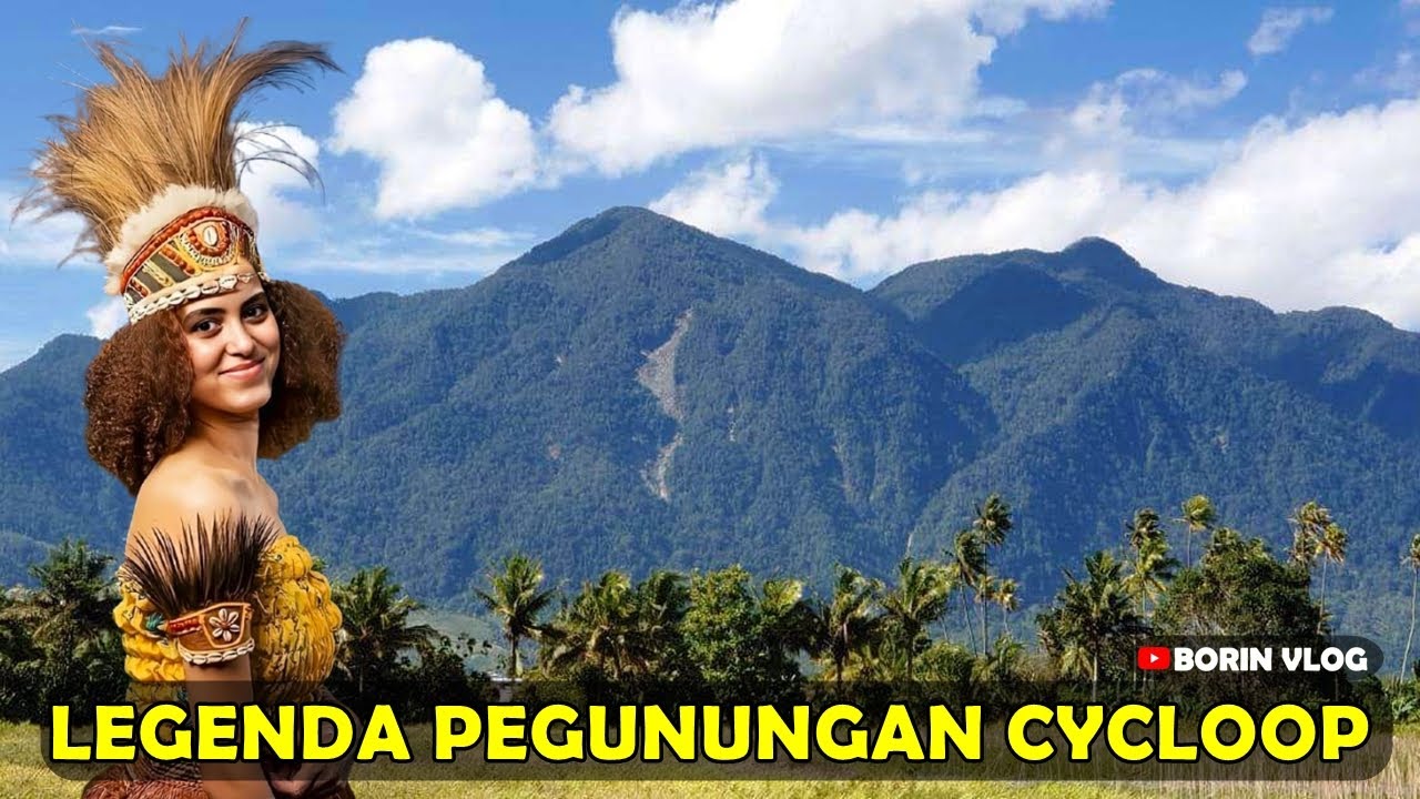 Mitos Legenda Pegunungan Cycloop Jayapura Papua - Gunung Sakral Suku ...