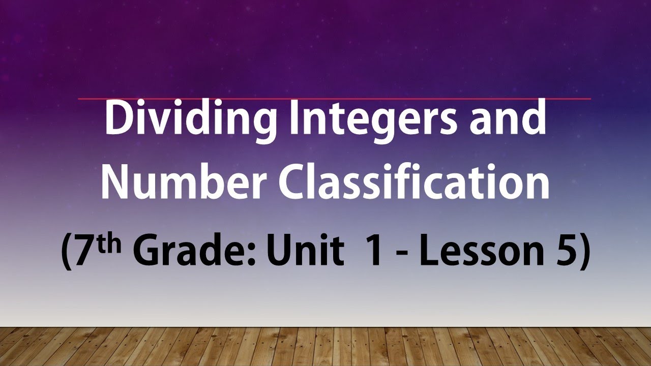 Dividing Integers and Number Classification: 7th Grade Unit 1 Lesson 5 ...