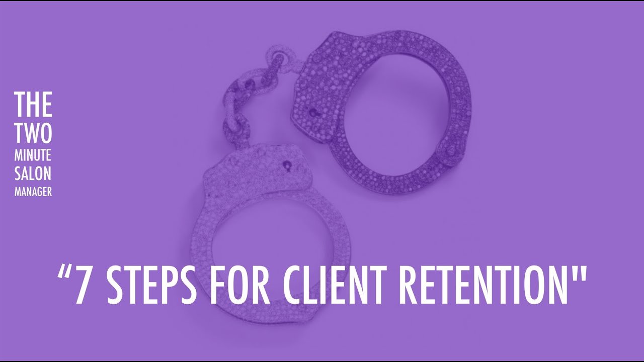 How to run a successful salon business. "7 steps for client retention ...