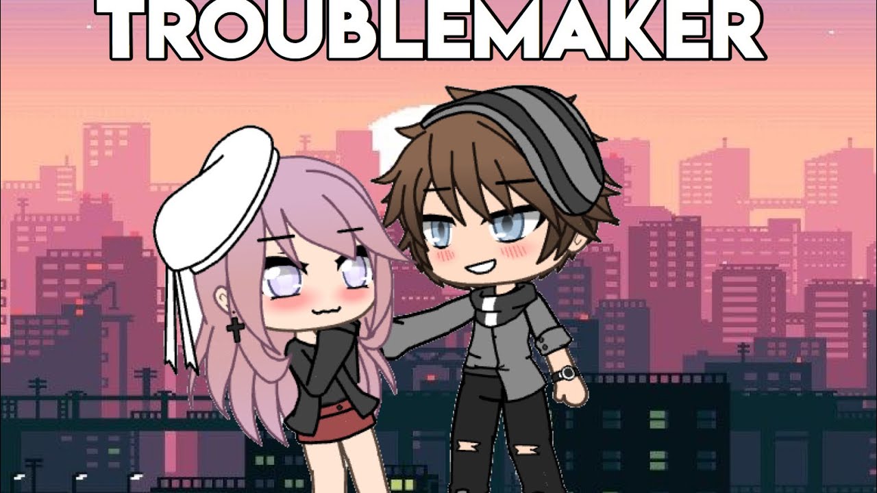 Troublemaker || GLMV - YouTube