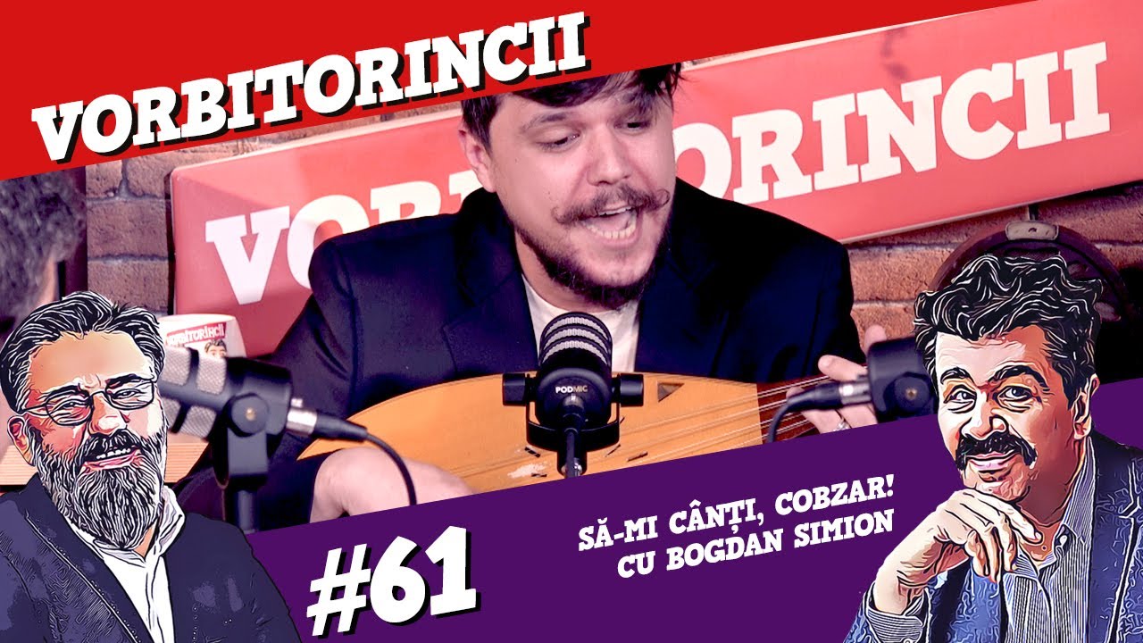 Podcast Vorbitorincii 61. Să-mi cânți, cobzar! Cu Bogdan Simion - YouTube