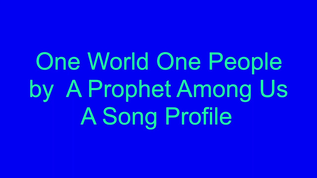 One World One People A Song Profile - YouTube