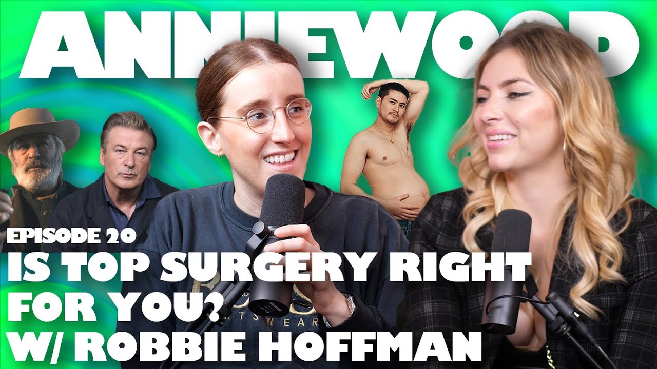"Is Top Surgery Right for You? w/ Robby Hoffman" AnnieWood Podcast Ep. 20 - Annie Lederman - YouTube