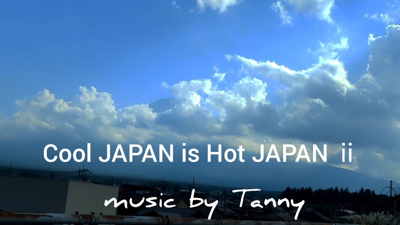 Cool JAPAN is Hot JAPAN ⅱ - YouTube