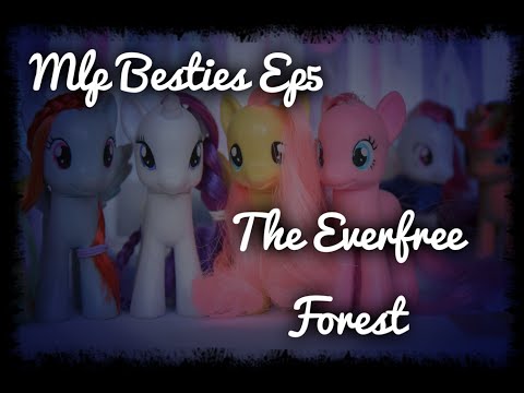 Mlp Besties Ep5 | The Everfree Forest - YouTube