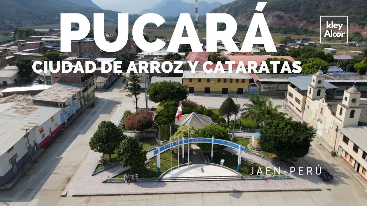 PUCARÁ -JAÉN-CAJAMARCA-CIUDAD ARROCERA Y CATARATAS. ¿DÓNDE Y CÓMO ...