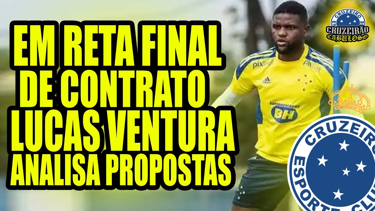 Em reta final de contrato com o Cruzeiro, Lucas Ventura analisa ...