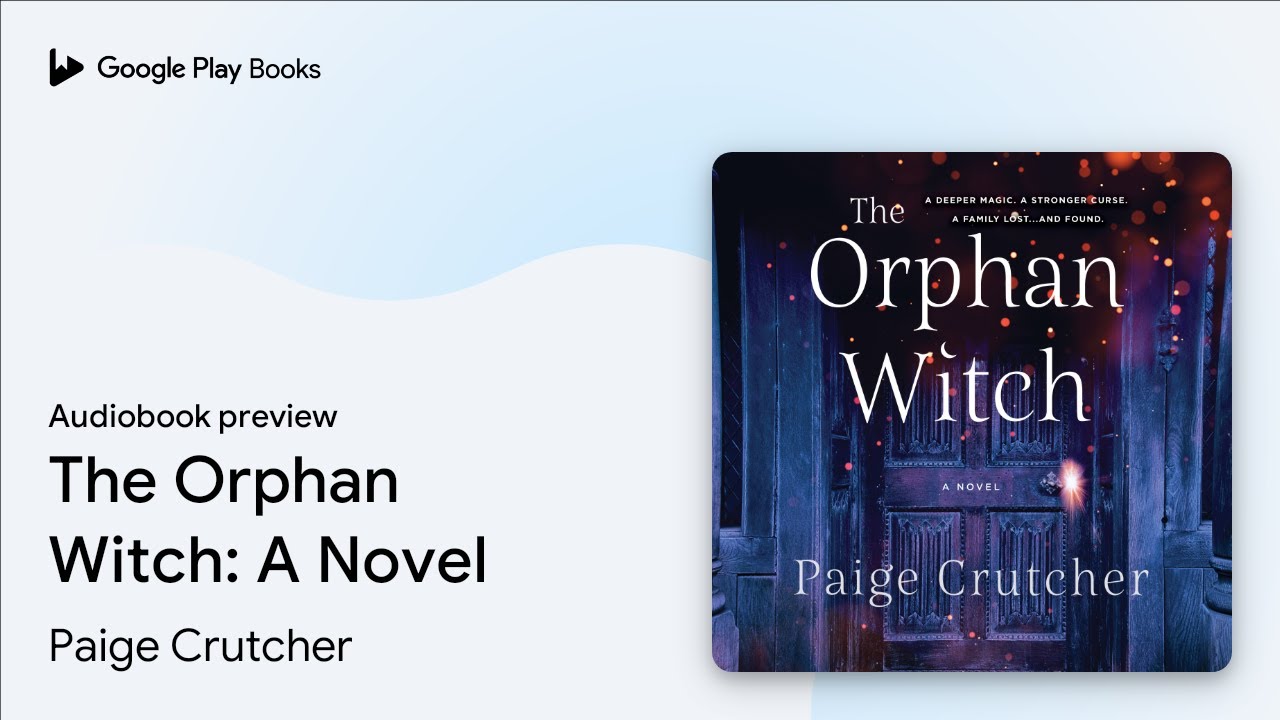 The Orphan Witch: A Novel by Paige Crutcher · Audiobook preview - YouTube