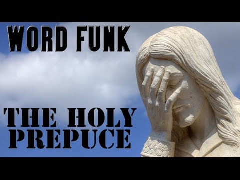 Word Funk #225: The Holy Prepuce - YouTube