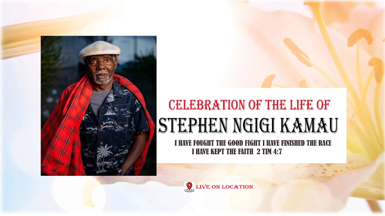 Celebration Of The Life of STEPHEN NGIGI KAMAU - YouTube