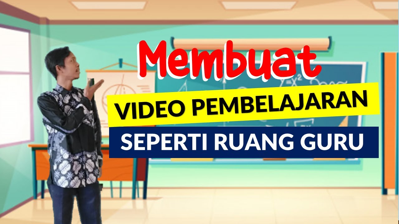 MEMBUAT VIDEO PEMBELAJARAN SEPERTI RUANG GURU - YouTube