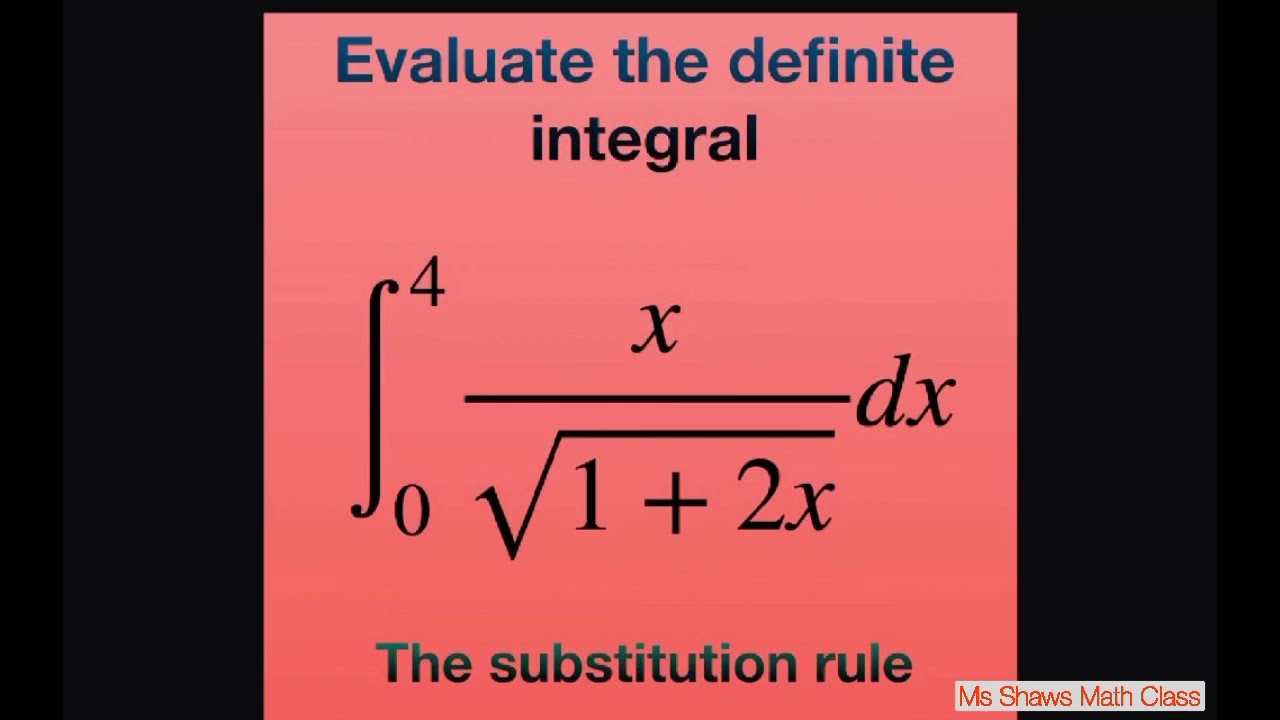 Evaluate Integral X sqrt 1 2x Dx Over 0 4 The Substitution Rule