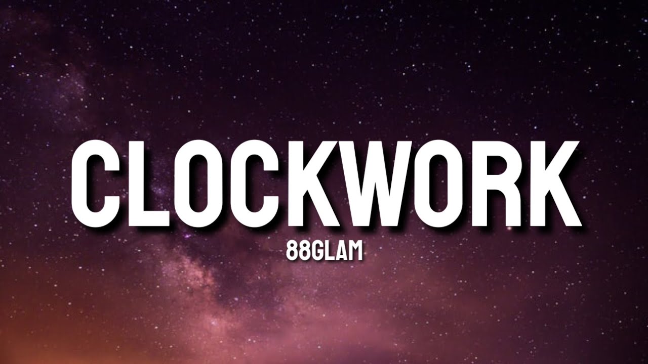 88GLAM - Clockwork (Lyrics) - YouTube