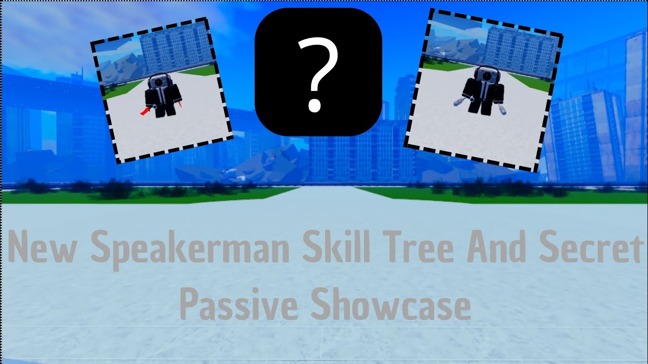 Speakerman Skill Tree And Secret Passive | Skibidi Toilet Blockade ...