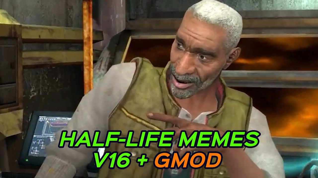HALF-LIFE MEMES V16 + GMOD - YouTube