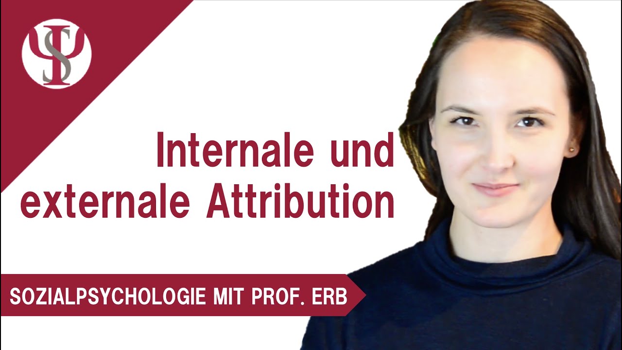 Internale und externale Attribution | Sozialpsychologie mit Prof. Erb ...