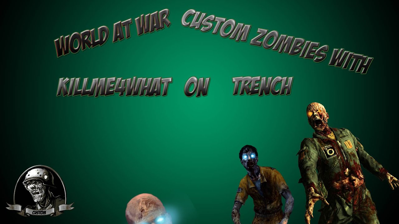 World at War Custom Zombies Trench with killme4what with Commentary ...