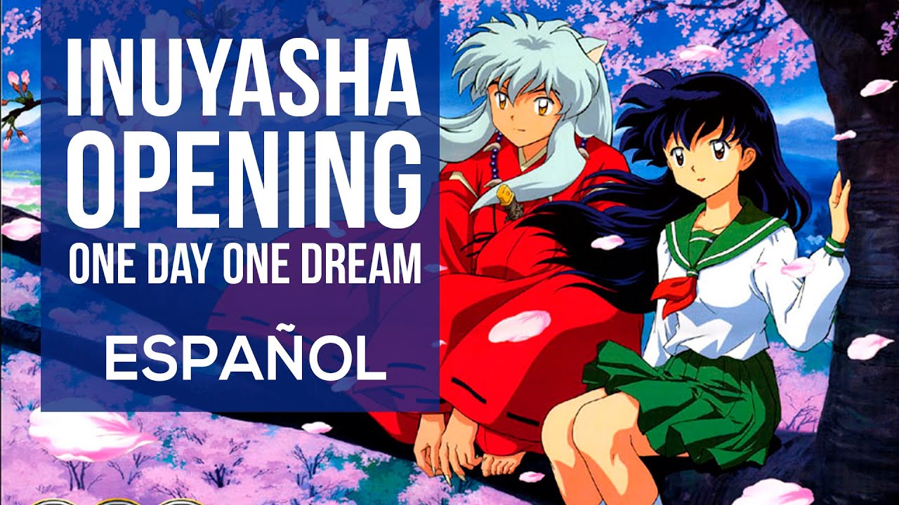 Inuyasha 「One Day One Dream」 Fandub Español - YouTube