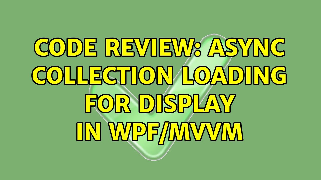 Code Review Async Collection Loading For Display In Wpfmvvm Youtube 1913