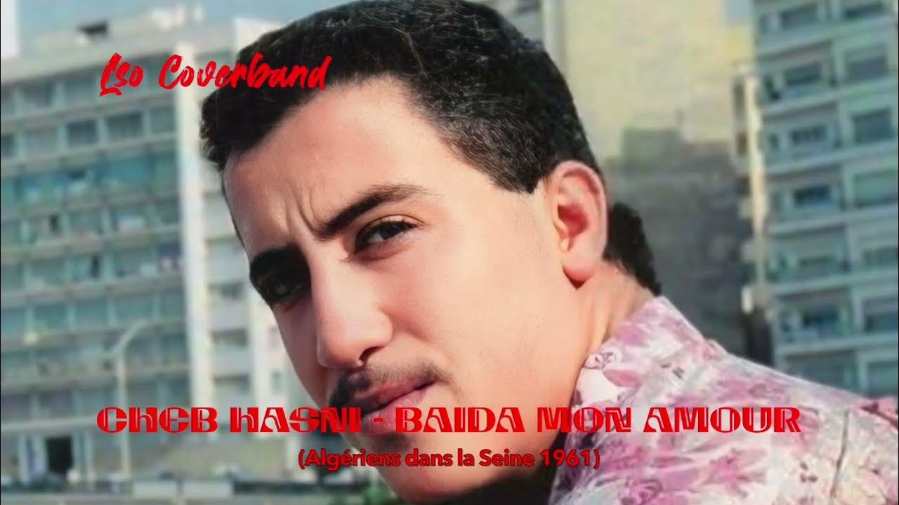 RAÏ: CHEB HASNI - BAIDA MON AMOUR (Algériens dans la Seine 1961) - YouTube