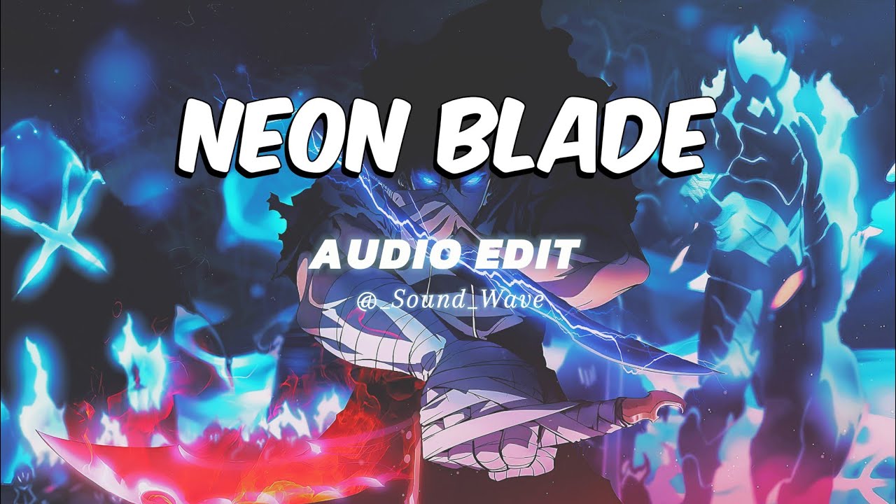 Neon Blade [edit audio] - YouTube