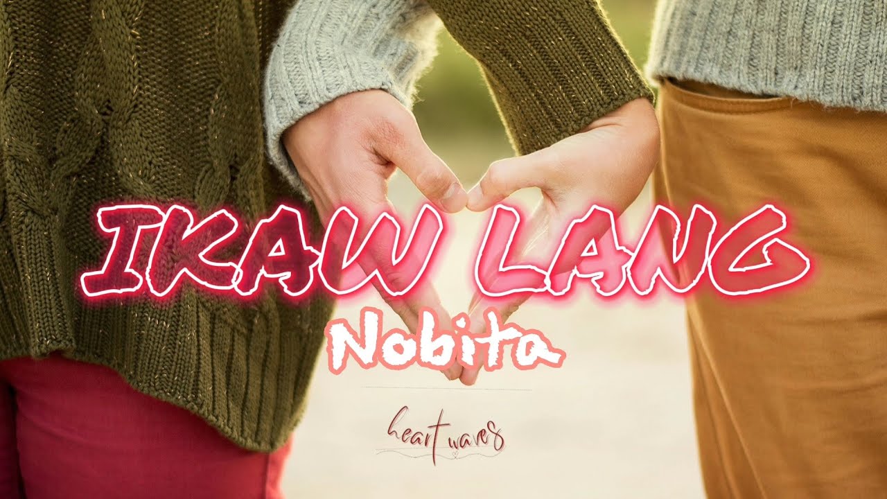Ikaw Lang Lyrics Nobita Youtube
