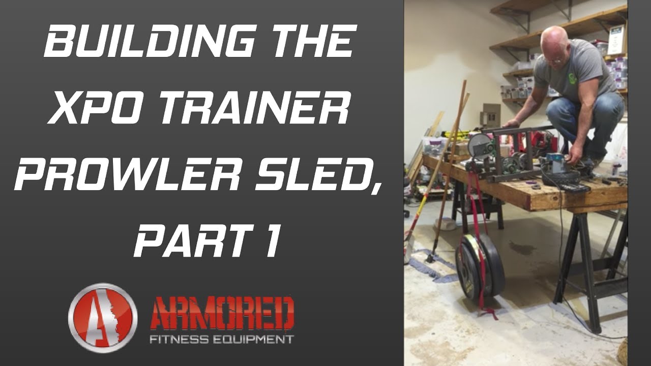 Building the XPO Trainer Prowler Sled, Part 1 - YouTube