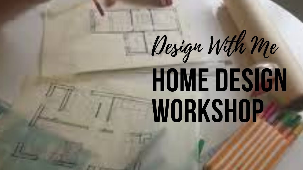 Design With Me A Home Design Workshop - YouTube
