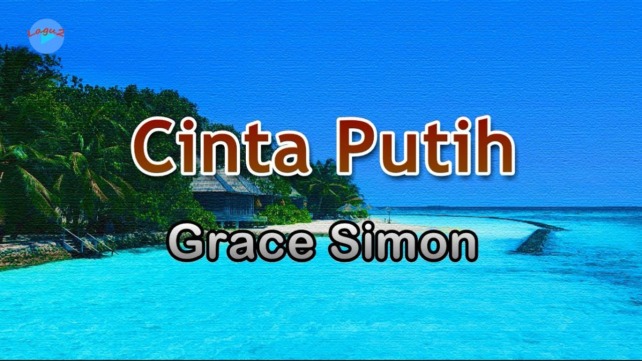 Cinta Putih - Grace Simon (lirik Lagu) | Indonesia ~ bayu pun semilir ...