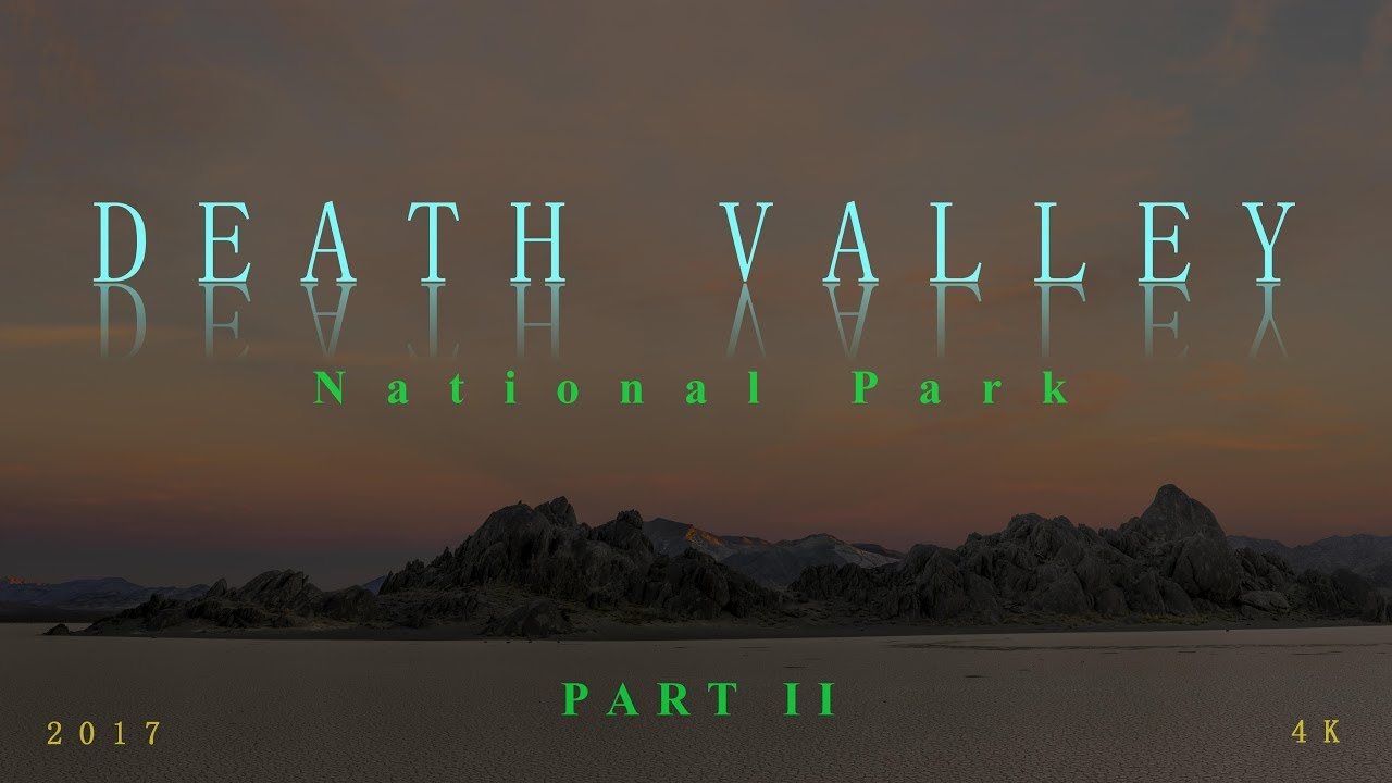 Death Valley 4K Project 2017 Part II - YouTube